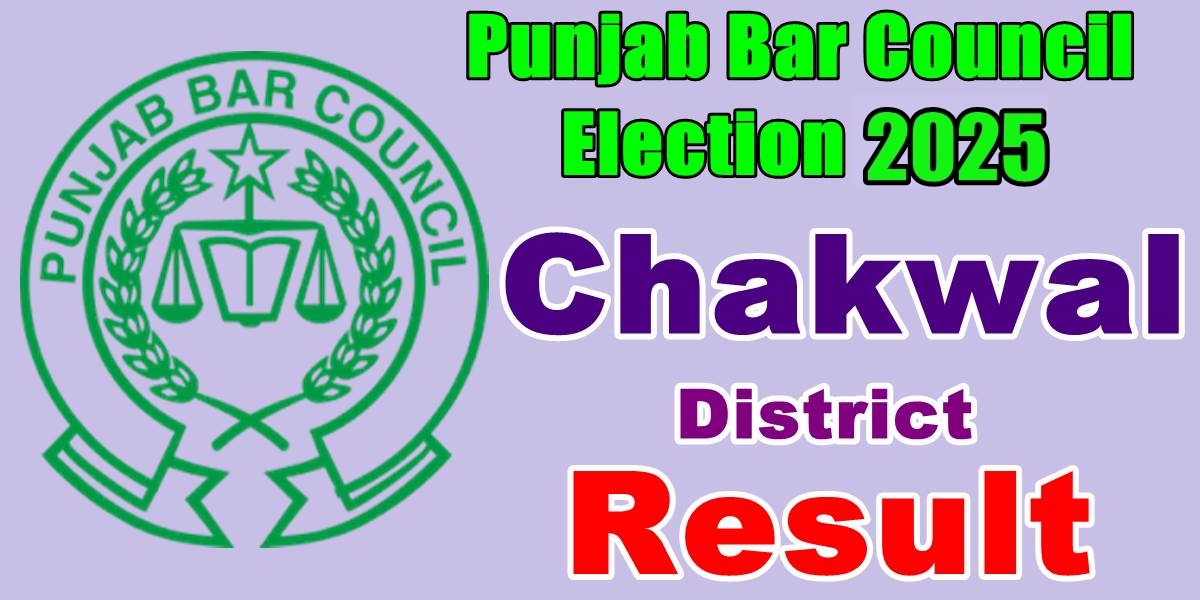 PBC Chakwal Seat Result 2025 Vote Member Punjab Bar Council